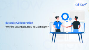 Business Collaboration: Its Importance and Best Practices - Cflow