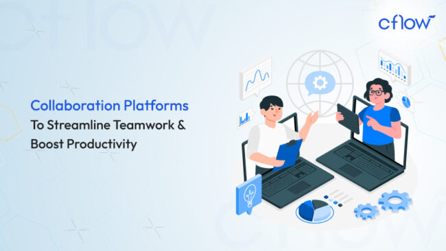 Top Collaboration Platforms to Streamline Teamwork - Cflow