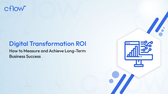 Digital Transformation ROI: How to Measure and Achieve - Cflow