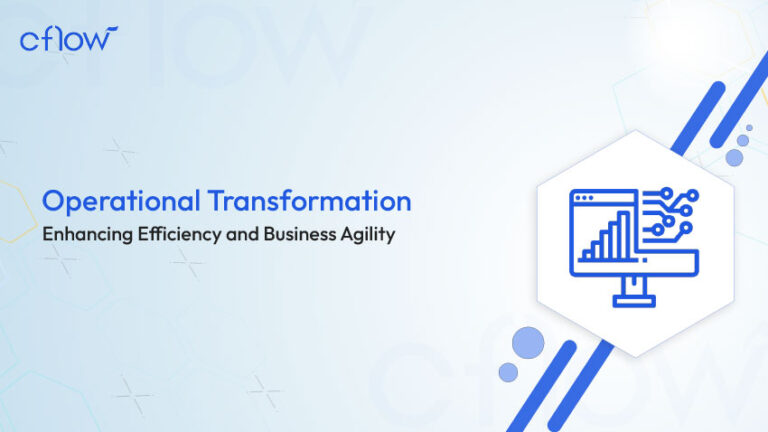 Operational Transformation: Enhancing Efficiency & Agility- Cflow