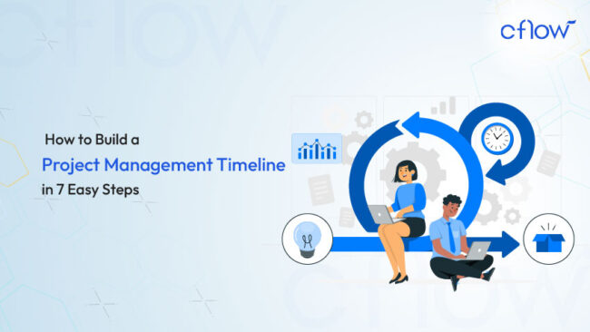 How to Build a Project Management Timeline? 7 Easy Steps- Cflow