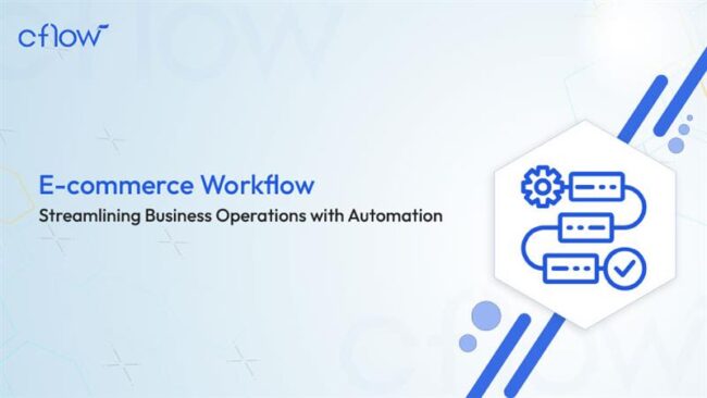 E-commerce Workflow: Streamlining Business Operations - Cflow