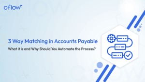3 Way Matching in Accounts Payable: What it is and Why? - Cflow