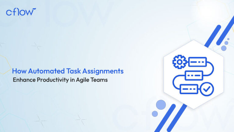 How Automated Task Assignments Enhance Productivity Cflow