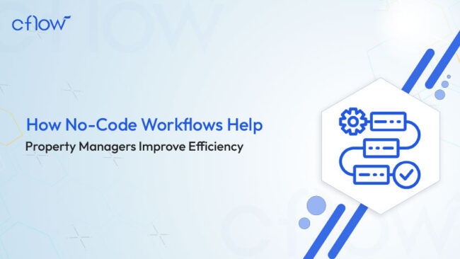 How No-Code Workflows Help Property Managers? - Cflow