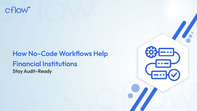 How No-Code Workflows Help Financial Institutions? - Cflow