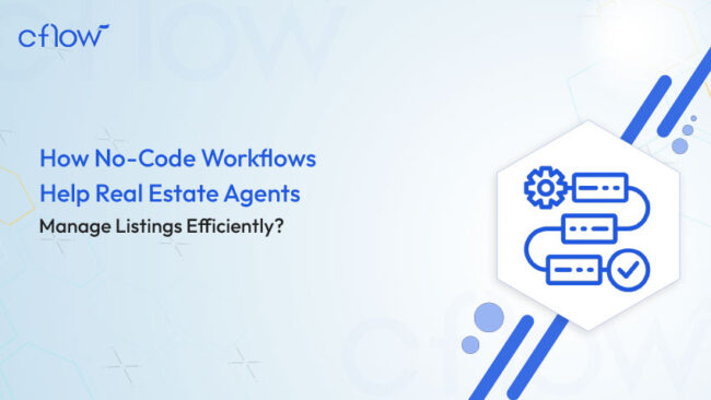 How Workflows Help Real Estate Agents Manage Listings Efficiently?