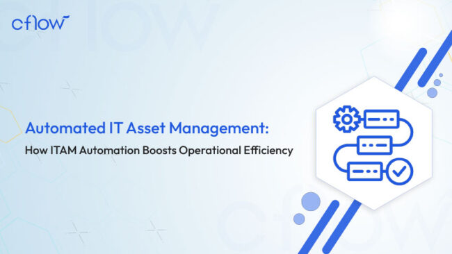 How ITAM Automation Boosts Operational Efficiency - Cflow