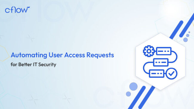 Automating User Access Requests for Better IT Security - Cflow