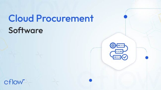 Key Features and Benefits of Cloud Procurement Software - Cflow