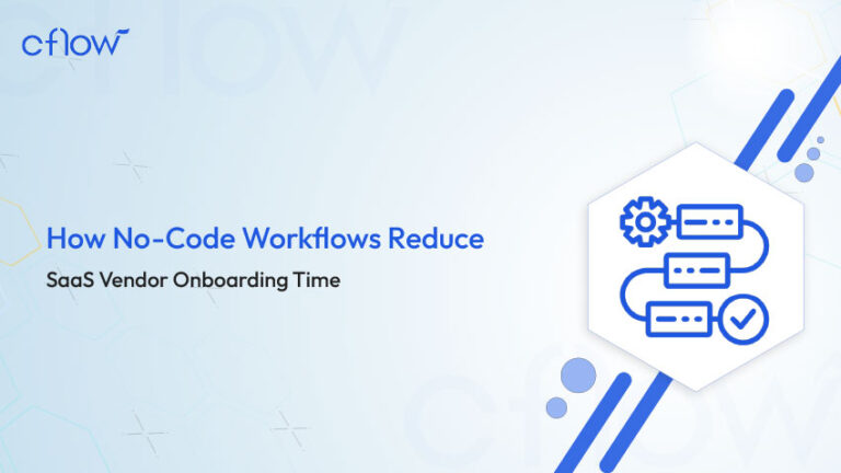How AI Workflows Reduce SaaS Vendor Onboarding Time - Cflow