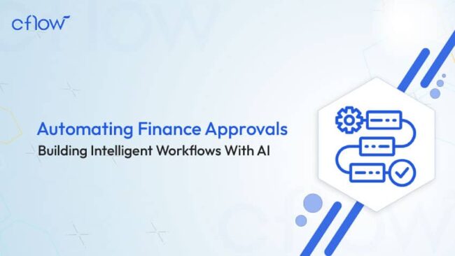 Automate Finance Approvals: Building Intelligent Workflows with AI - Cflow