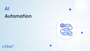 AI Automation Guide: Everything You Should Know - Cflow
