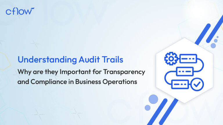 Understanding Audit Trails: Why are they Important? - Cflow