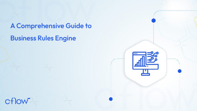 A Comprehensive Guide to Business Rules Engine - Cflow