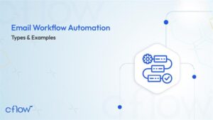 Email Workflow Automation: Types & Examples - Cflow