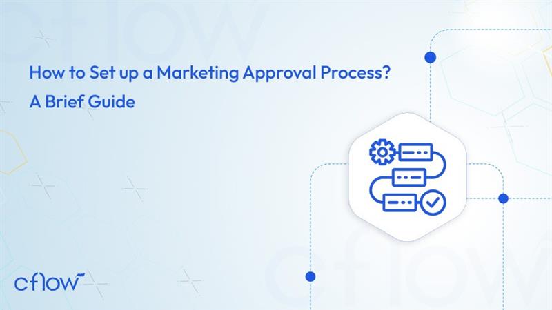 How to Set up a Marketing Approval Process? A Brief Guide | Cflow