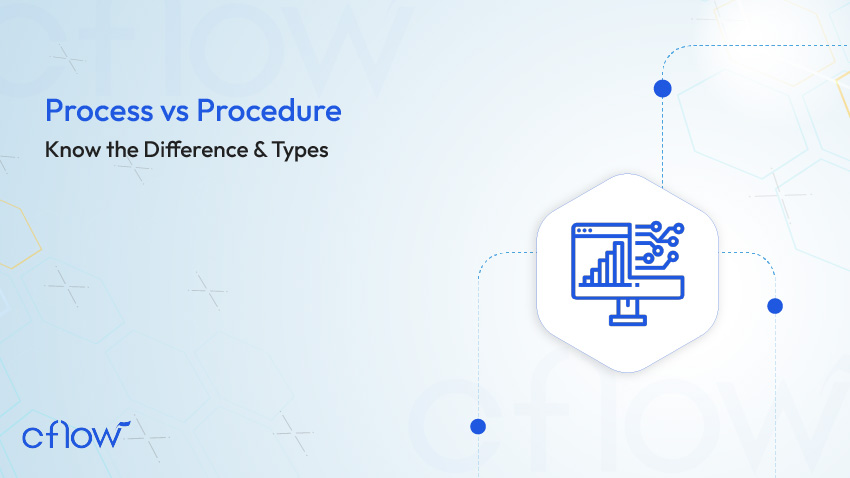 Process vs Procedure: Know the Difference & Types | Cflow
